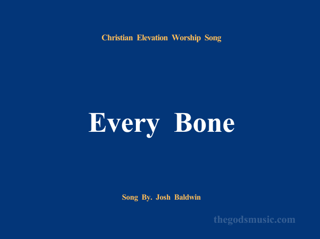 Josh Baldwin – Every Bone Song Lyrics