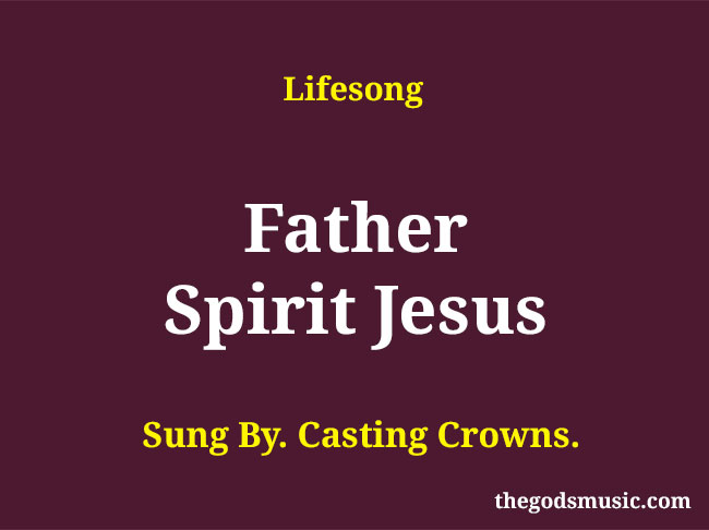 Father Spirit Jesus Christian Song Lyrics