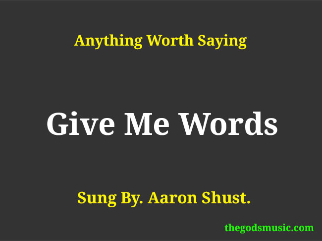 Give Me Words Christian Song Lyrics