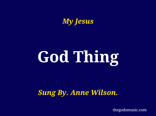 God Thing Christian Song Lyrics
