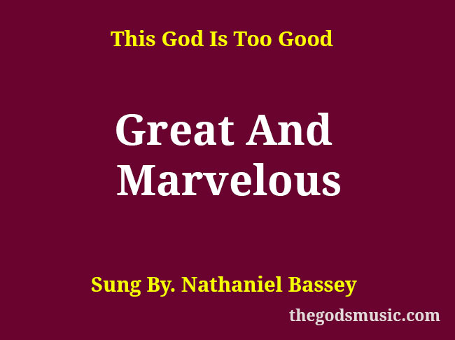 Great And Marvelous Christian Song Lyrics