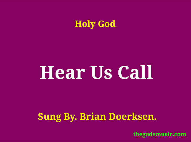 Hear Us Call Christian Song Lyrics