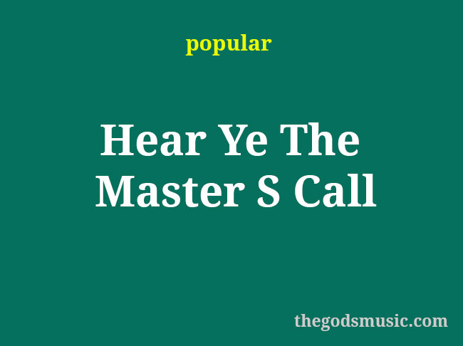 Hear Ye The Master S Call Christian Song Lyrics