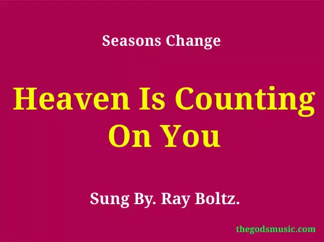 Heaven Is Counting On You Christian Song Lyrics