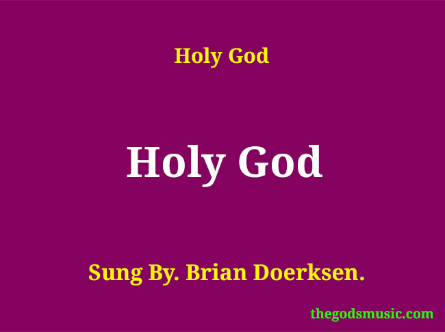 Holy God Christian Song Lyrics