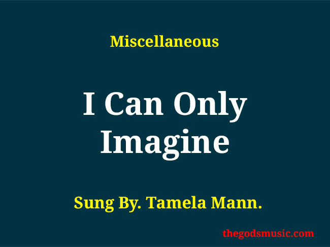 I Can Only Imagine Christian Song Lyrics