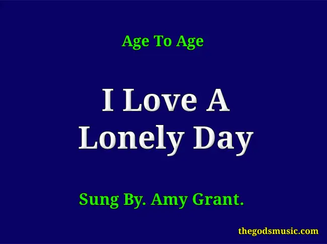 I Love A Lonely Day Christian Song Lyrics
