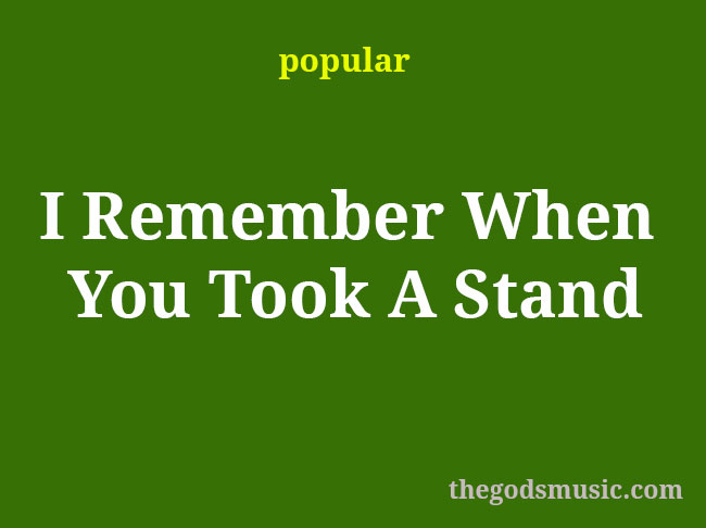 I Remember When You Took A Stand Christian Song Lyrics