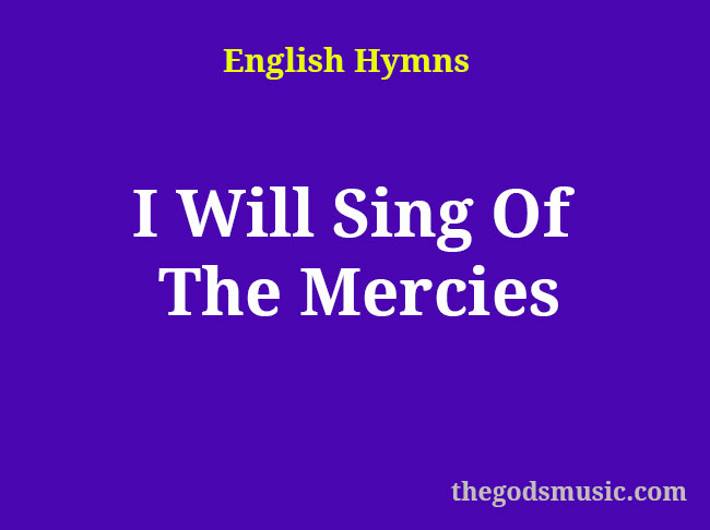 I Will Sing Of The Mercies Christian Song Lyrics