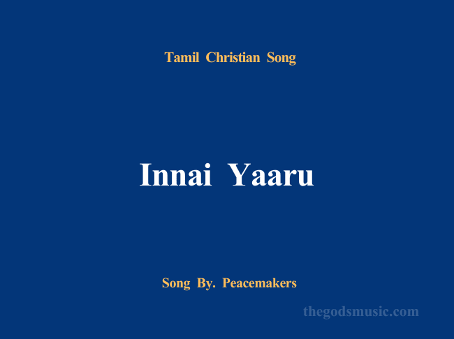 Peacemakers – Innai Yaaru Song Lyrics