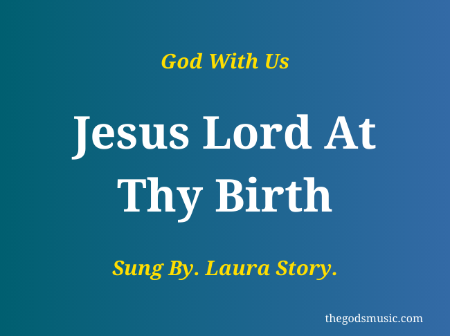 Jesus Lord At Thy Birth Christian Song Lyrics