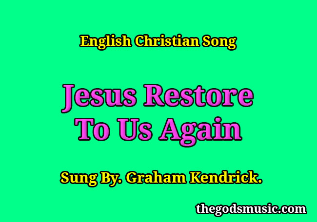 Jesus Restore To Us Again English Christian Song Lyrics
