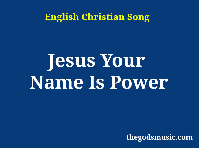 Jesus Your Name Is Power Christian Song Lyrics