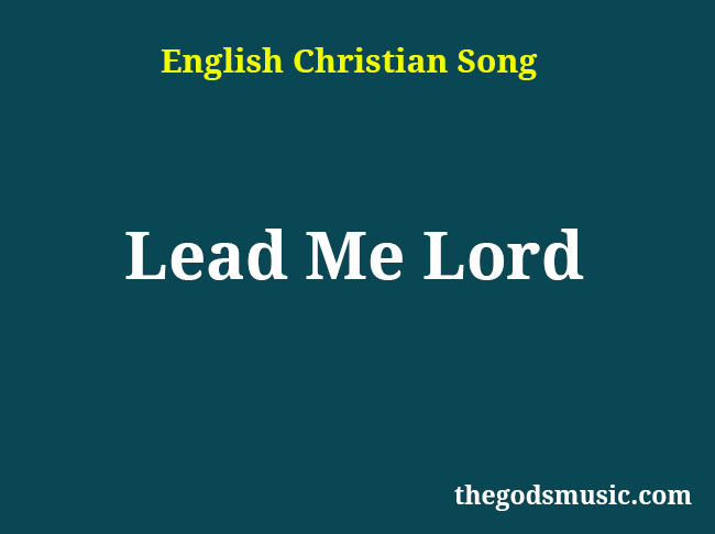Lead Me Lord Christian Song Lyrics