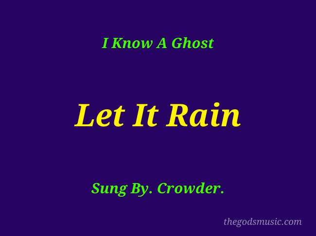 Let It Rain -Crowder Christian Song Lyrics