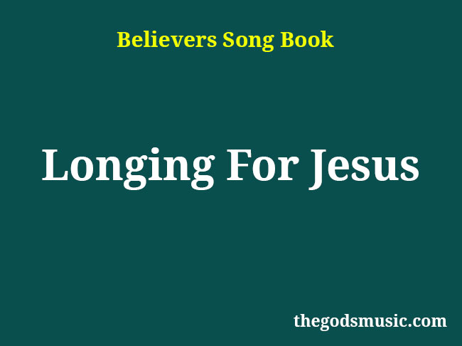 Longing For Jesus Christian Song Lyrics