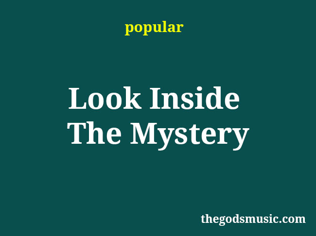 Look Inside The Mystery Christian Song Lyrics
