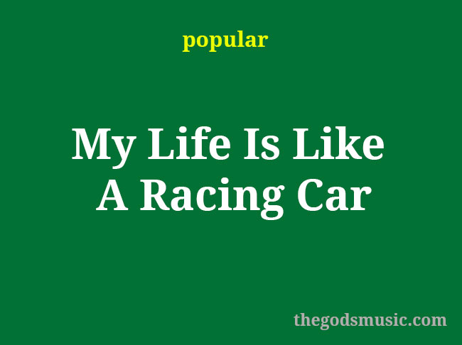 My Life Is Like A Racing Car Christian Song Lyrics
