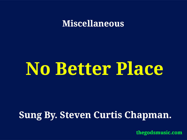 No Better Place Christian Song Lyrics