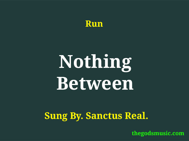 Nothing Between Song Lyrics