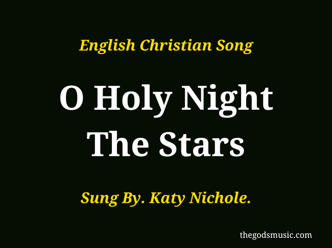 O Holy Night The Stars Christian Song Lyrics