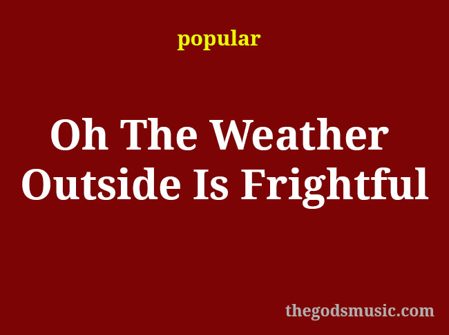 Oh The Weather Outside Is Frightful Christian Song Lyrics