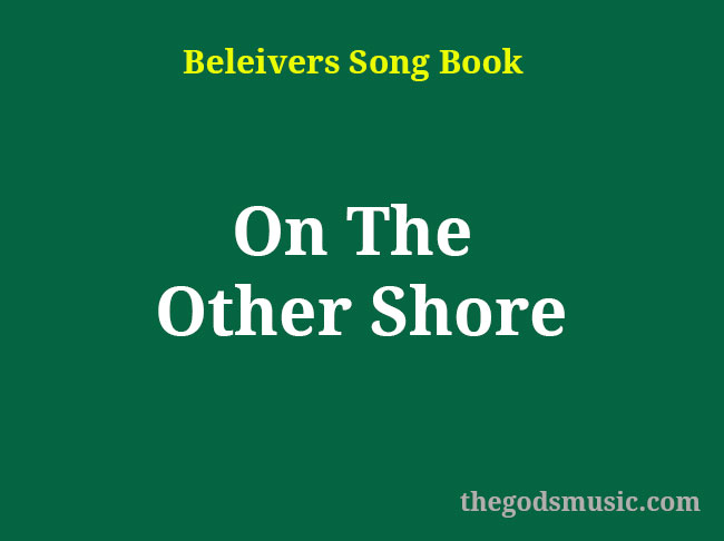 On The Other Shore Christian Song Lyrics