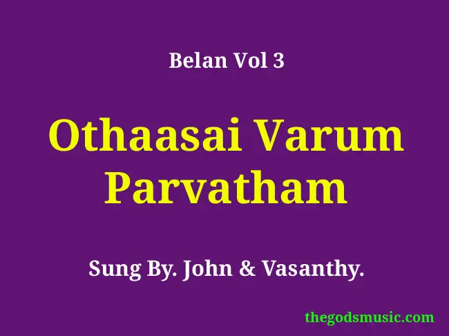 Othaasai Varum Parvatham Christian Song Lyrics