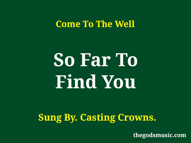 So Far To Find You Christian Song Lyrics
