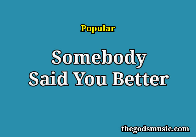Somebody Said You Better Christian Song Lyrics