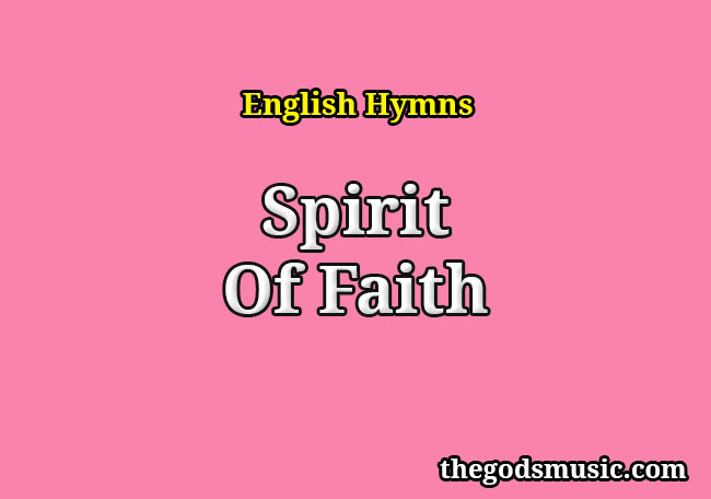 Spirit Of Faith Christian Song Lyrics
