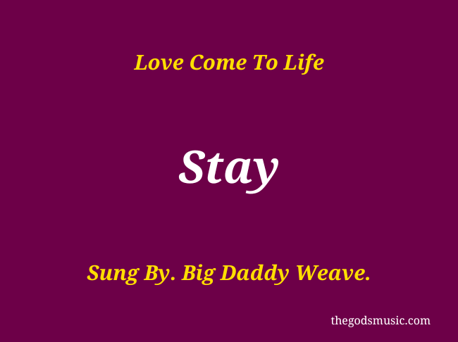 Stay -Big Daddy Weave Christian Song Lyrics