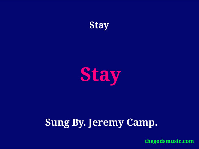Stay – Jeremy Camp Christian Song Lyrics