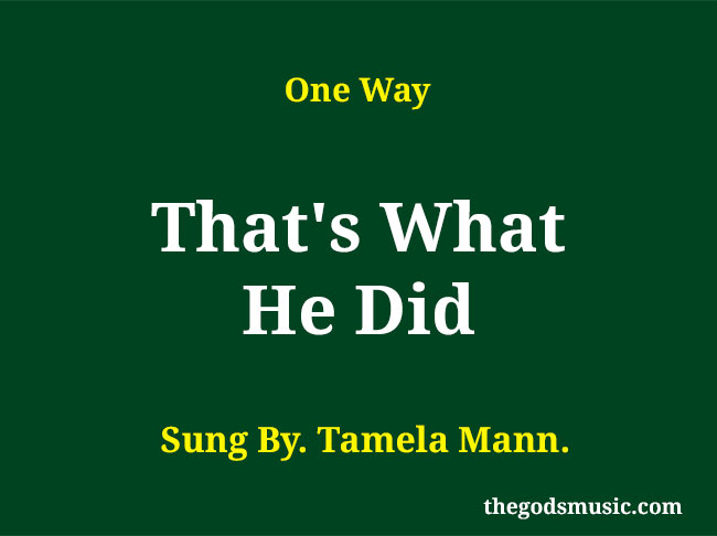 That’s What He Did Christian Song Lyrics