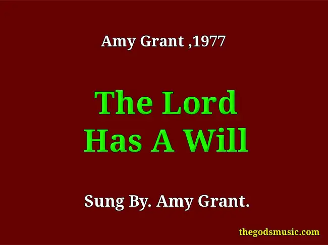 The Lord Has A Will Christian Song Lyrics