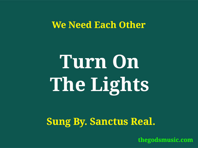 Turn On The Lights Christian Song Lyrics