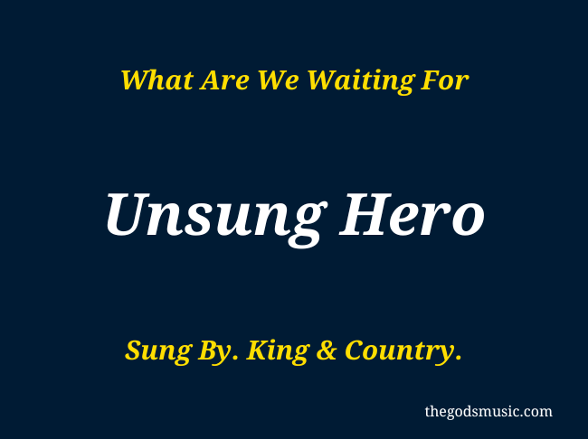 Unsung Hero Christian Song Lyrics