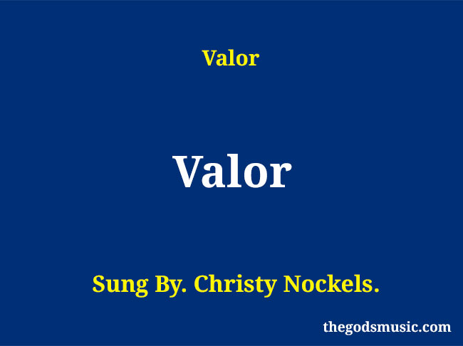 Valor Christian Song Lyrics