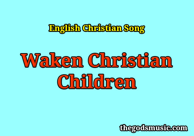 Waken Christian Children Christian Song Lyrics