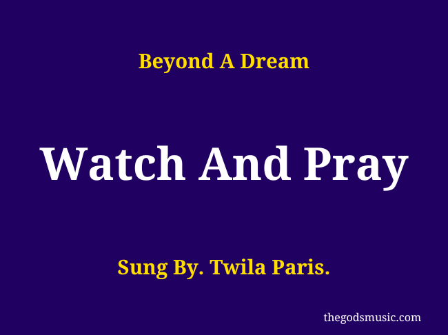 Watch And Pray Christian Song Lyrics