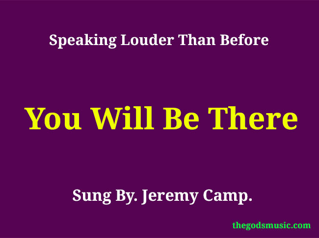 You Will Be There Christian Song Lyrics