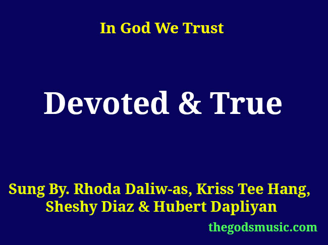 Devoted & True Christian Song Lyrics