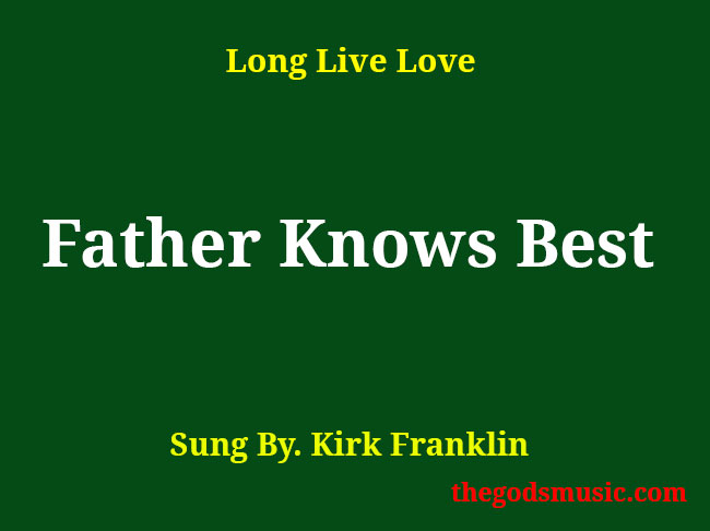 Father Knows Best Christian Song Lyrics