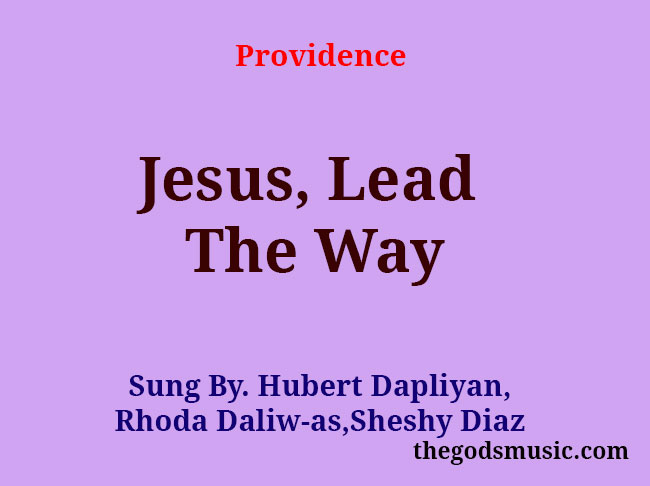 Jesus, Lead The Way Christian Song Lyrics