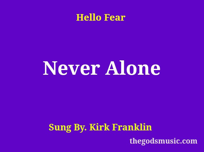 Never Alone Christian Song Lyrics