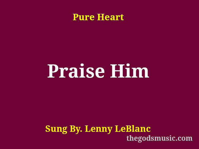 Praise Him Christian Song Lyrics