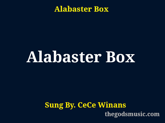 Alabaster Box Christian Song Lyrics