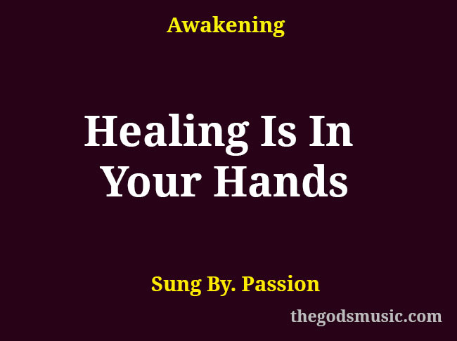 Healing Is In Your Hands Christian Song Lyrics