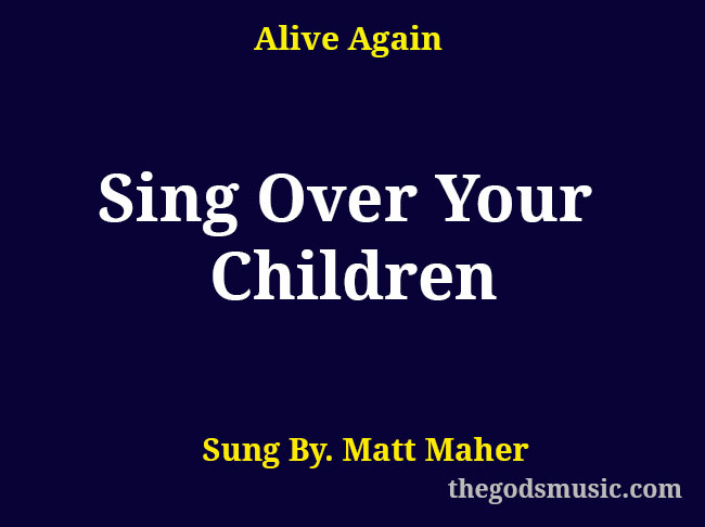 Sing Over Your Children Christian Song Lyrics