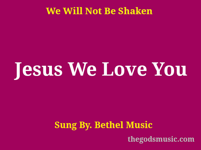Jesus We Love You Christian Song Lyrics